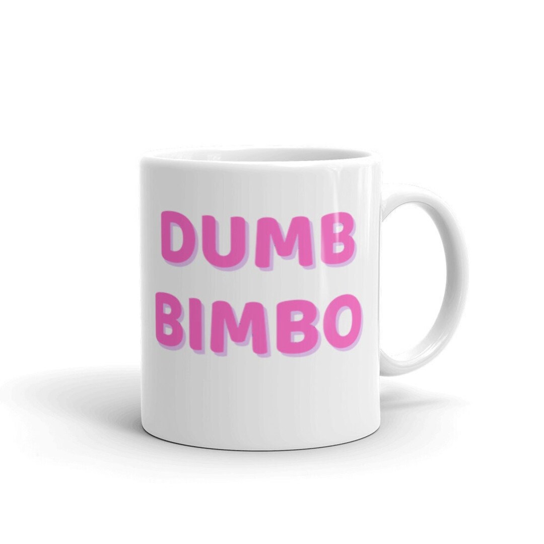 Dumb Bimbo Mug Bimbo Coffee Cup Bimbofication Dollifiaction - Etsy