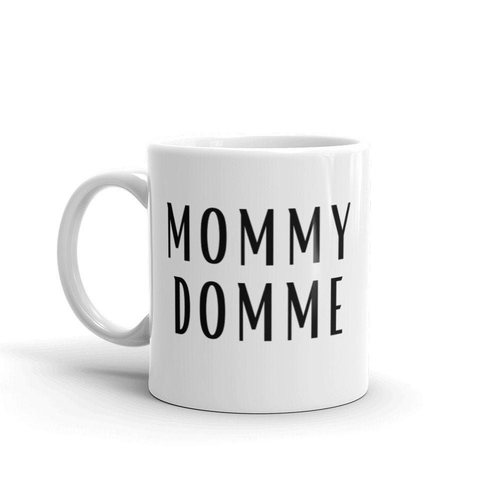 Mommy Dommy Mug Mommy Dom Cup Mdlg Dominatrix Mistress Domme Etsy