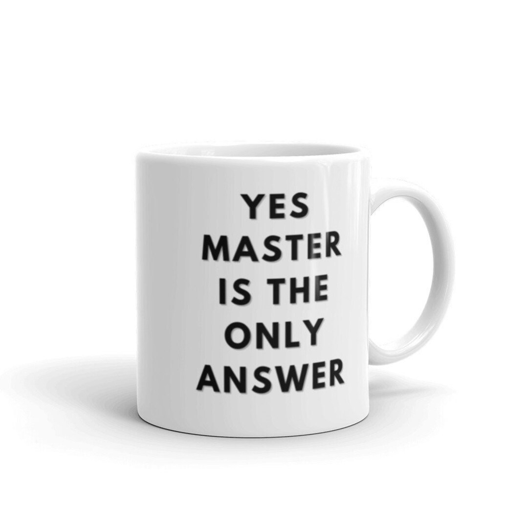 Yes Master is the Only Answer Mug Bdsm Coffee Cup Married - Etsy