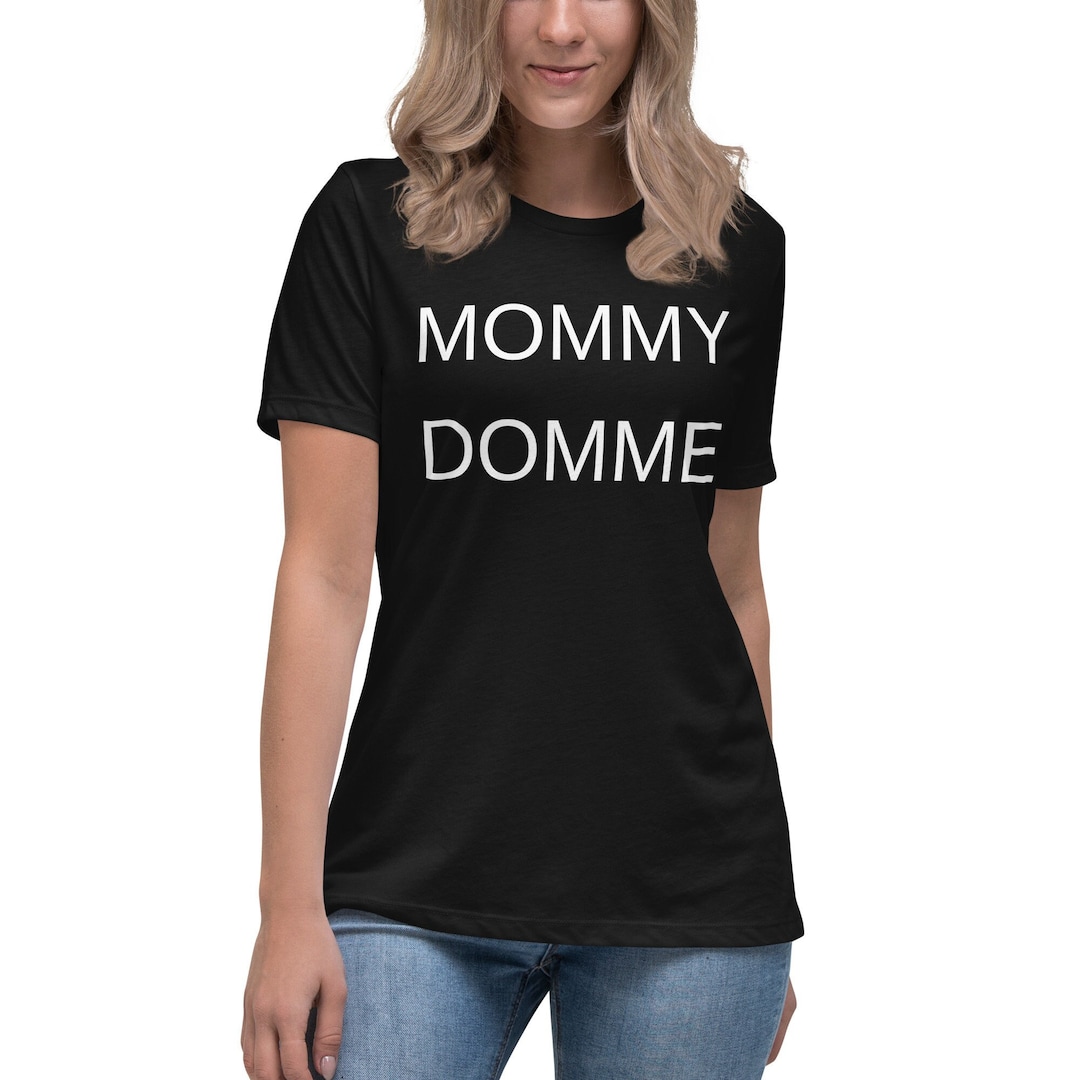Mommy Domme Shirt Femdom Bdsm Mistress Dom Tshirt Dommy Kink Mom Dominatrix Gift Outfit Mdlg ...