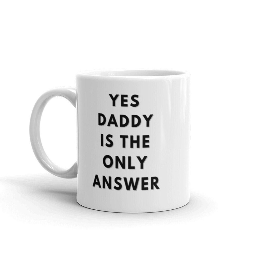 Yes Daddy Mug, Ddlg Coffee Cup Bdsm, Daddy Dom Joke, Funny Father Dad ...