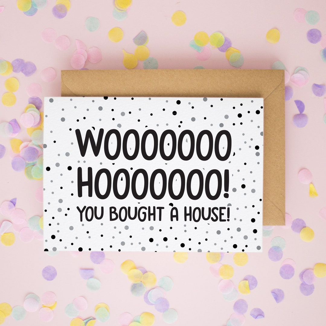 Woohoo You Bought A House, Moving Card, New Home Cards, Congratulations ...