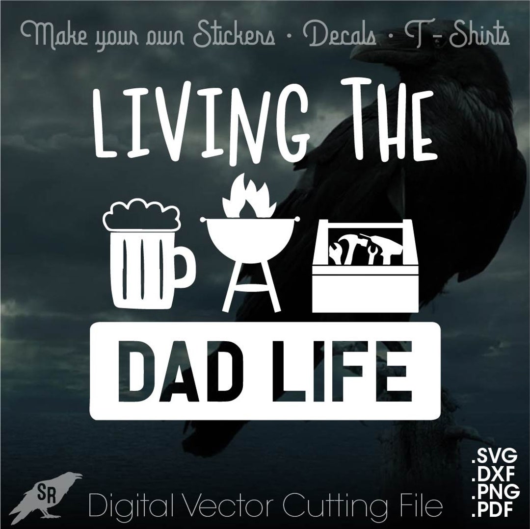 Living the Dad Life, Vector for Cricut/ Silhouette, Digital Instant ...