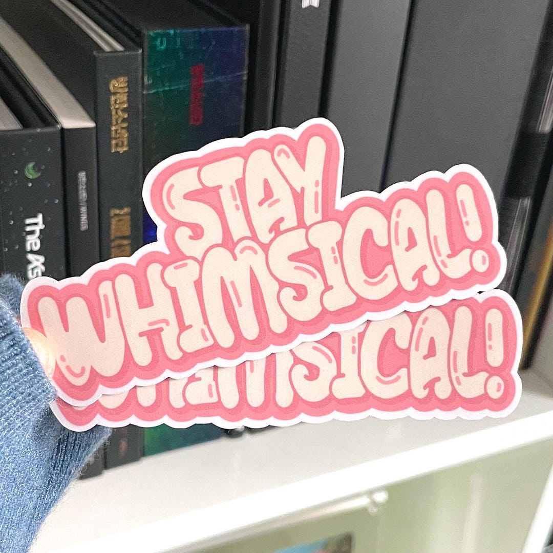 Stay Whimsical Funny Cute Waterproof Sticker - Etsy