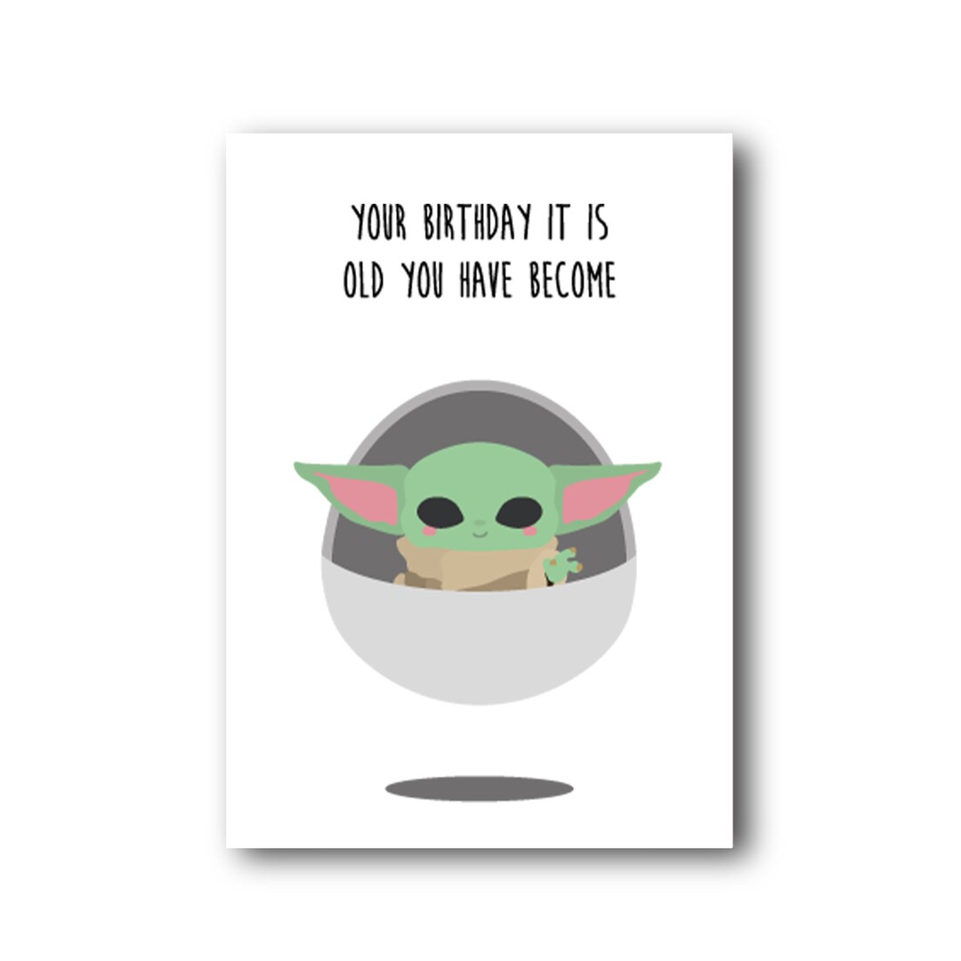 Star Wars Baby Yoda With Quote Old You Have Become. Funny Aging ...