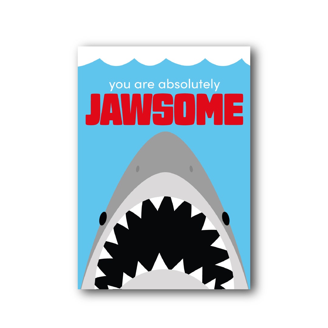 Shark You Are Absolutely Jawsome Card. Awesome JAWS Movie Pun Card for ...