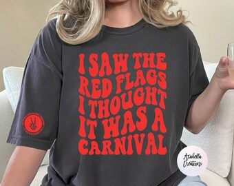I Saw the Red Flags I Thought It Was a Carnival Shirt - Etsy