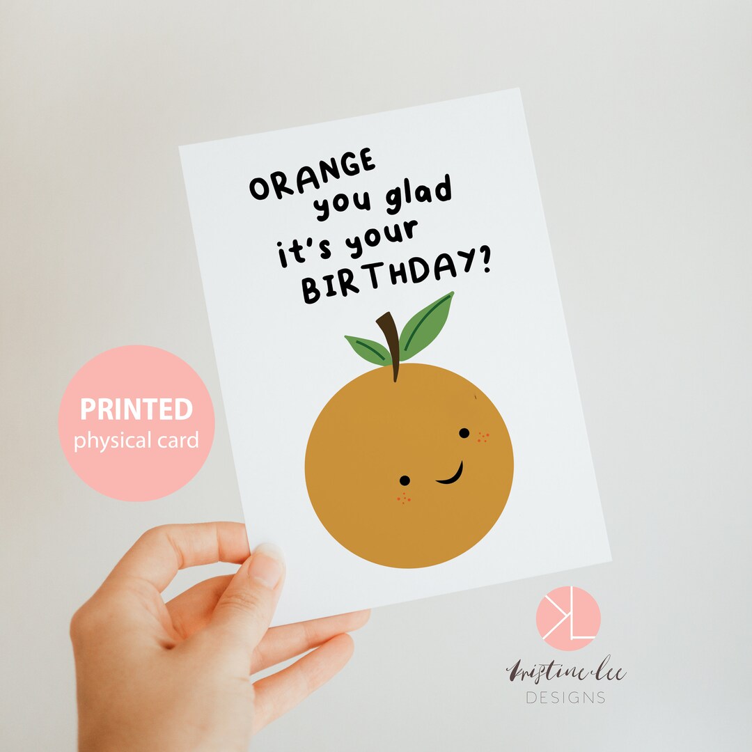 Orange Birthday Card - Orange You Glad It's Your Birthday, Punny ...
