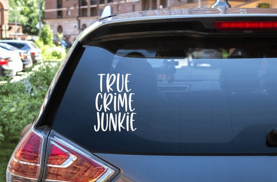 True Crime Junkie Car Decal / True Crime Vinyl Decal / True | Etsy
