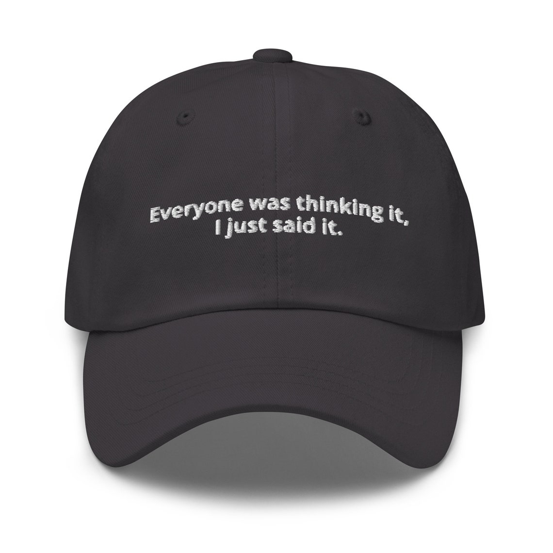 Everyone Was Thinking It,i Just Said It,dad Hat,funny Hat, Sarcastic ...