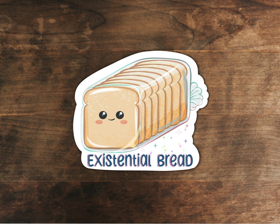 Existential Drea Bread Sticker Philosophy Sticker - Etsy