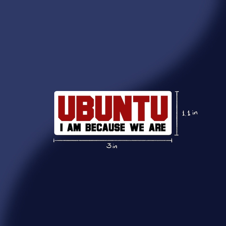 Ubuntu Sticker | I Am Because You Are Sticker - Etsy