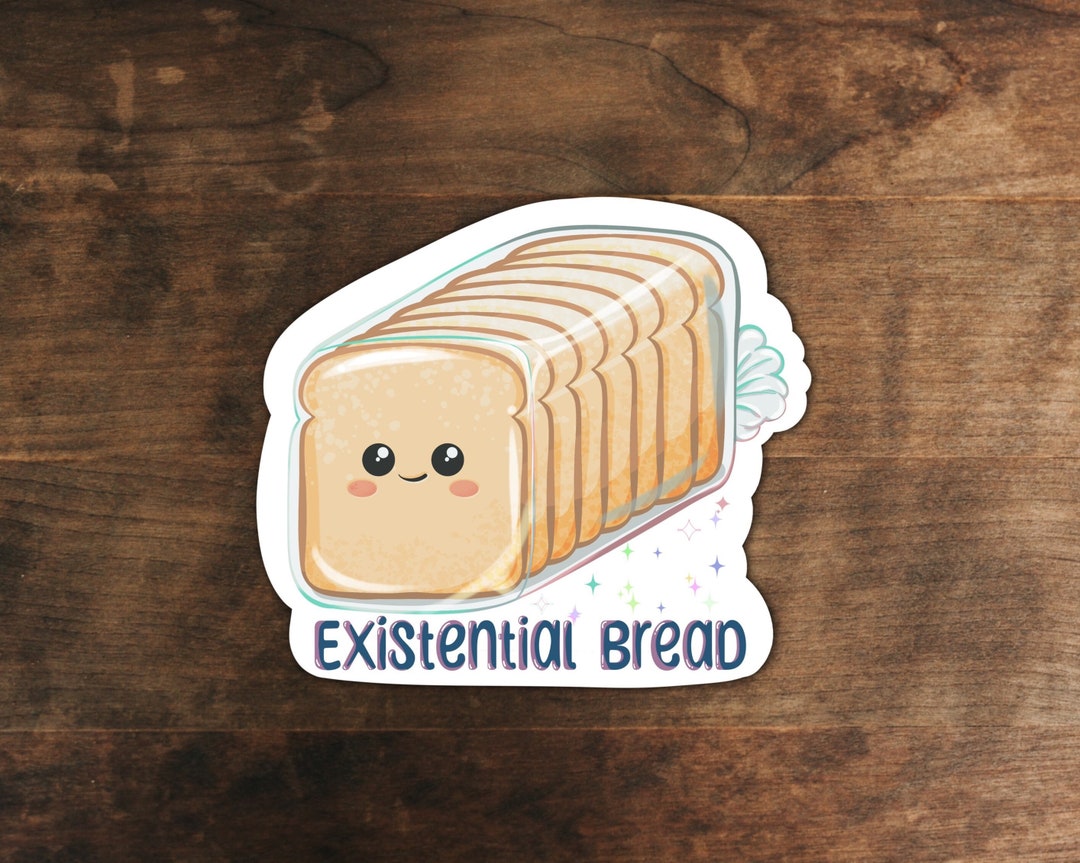 Existential Drea… Bread Sticker | Philosophy Sticker - Etsy