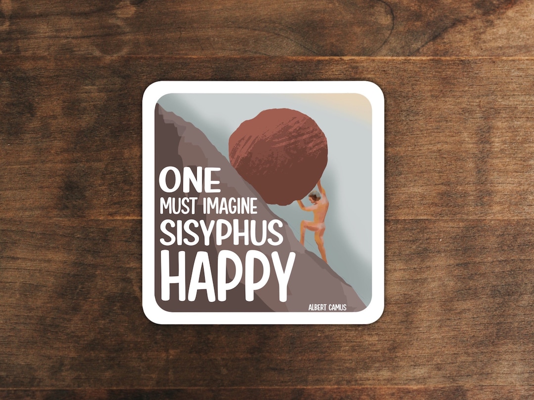 One Must Imagine Sisyphus Happy - Albert Camus Sticker | Philosophy ...