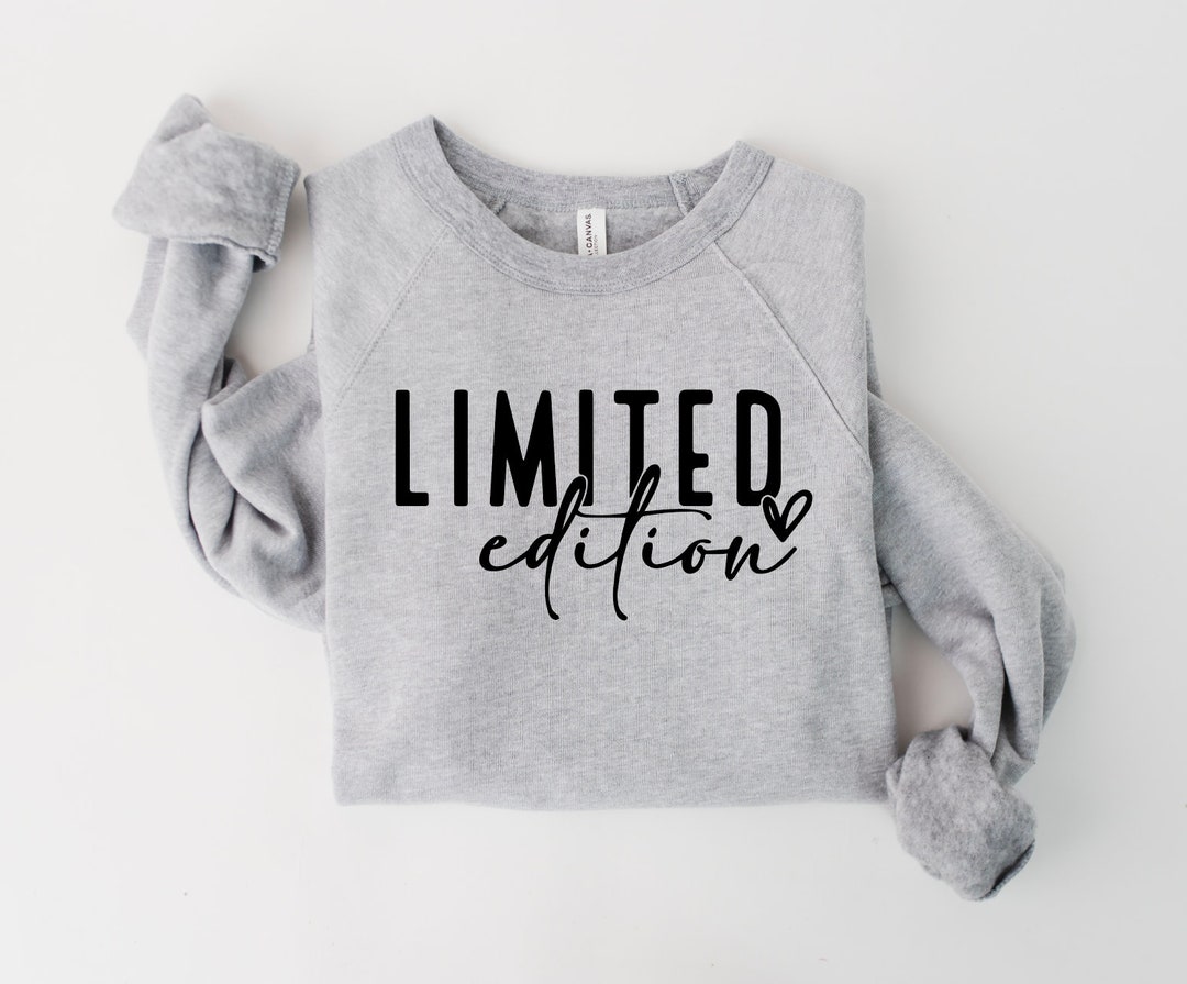 Limited Edition Sweatshirt / Limited Edition Shirt / Limited Edition ...