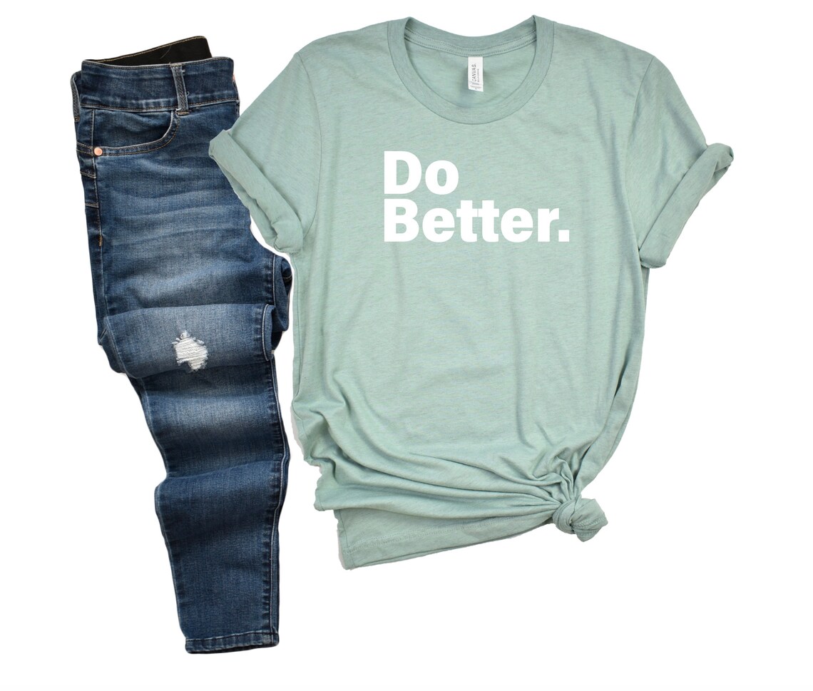 Do Better Shirt // Motivational Shirt // Do Better // Do - Etsy