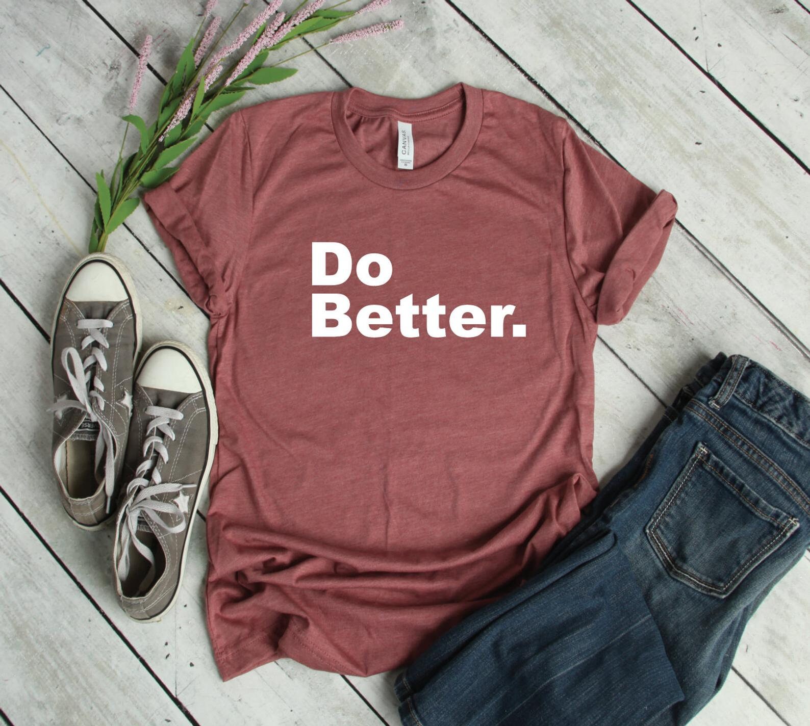 Do Better Shirt // Motivational Shirt // Do Better // Do - Etsy