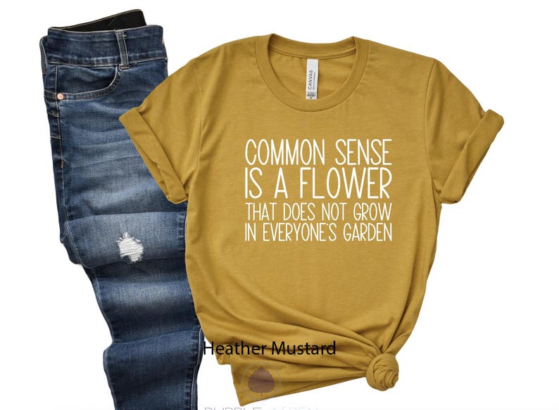 Common Sense is a Flower That Does Not Grow in Everyone's Garden ...