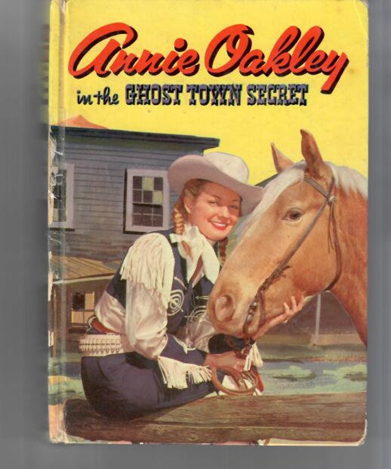 Annie Oakley in the Ghost Town Secret by Doris Schroeder 1957 Whitman ...