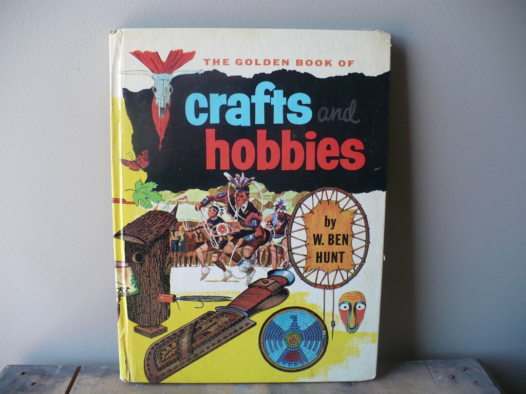 The Golden Book of Crafts and Hobbies by W. Ben Hunt, Vintage Hardcover ...