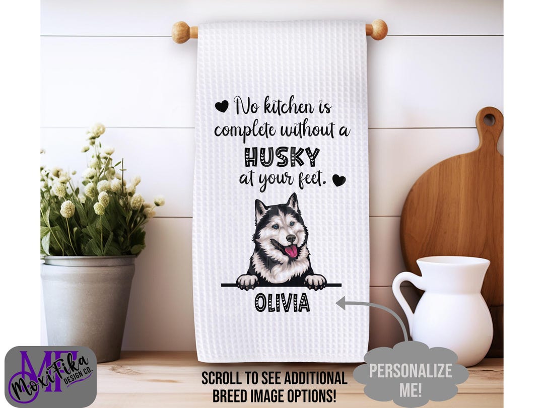 Personalized Siberian Husky Kitchen Towel - No Kitchen is Complete ...