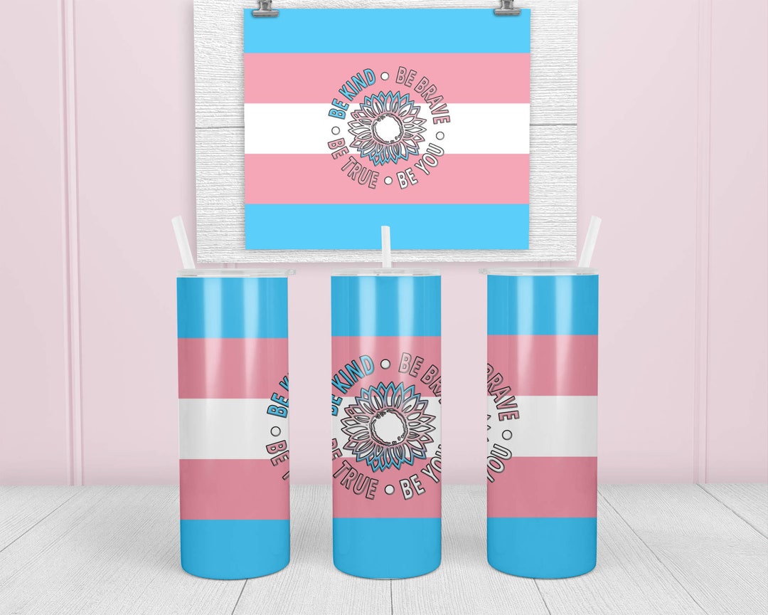 Transgender Flag Tumbler Transgender Be Kind, Be Brave, Be True, Be You ...