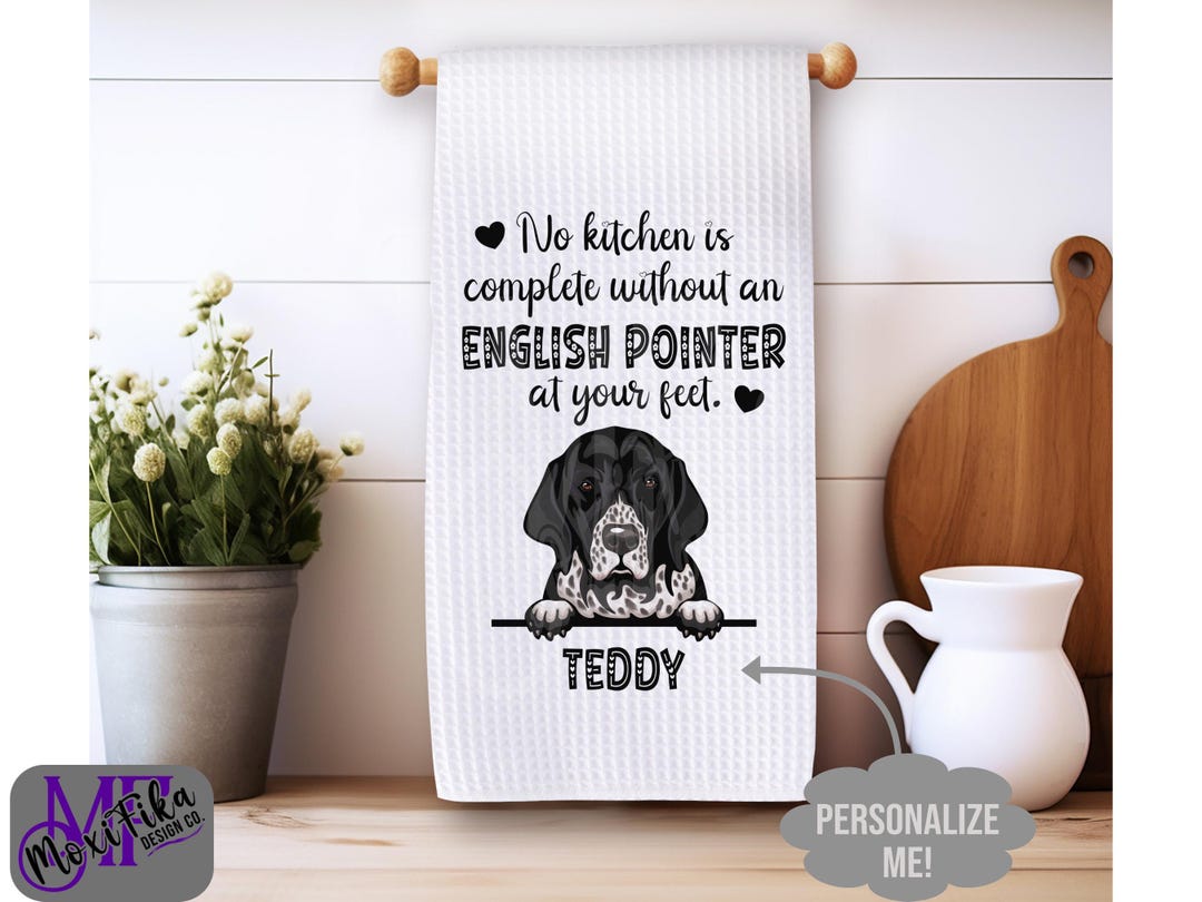 Personalized English Pointer Kitchen Towel - No Kitchen is Complete ...