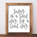 Motivational Quote Art Print: Black and White "today is a Good Day ...