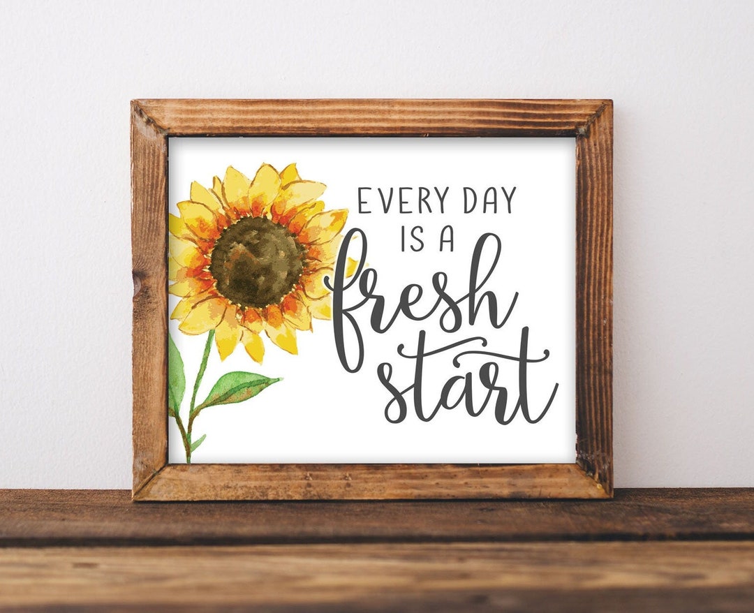 Printable Wall Art, Every Day is a Fresh Start, Sunflower Sign, Floral ...
