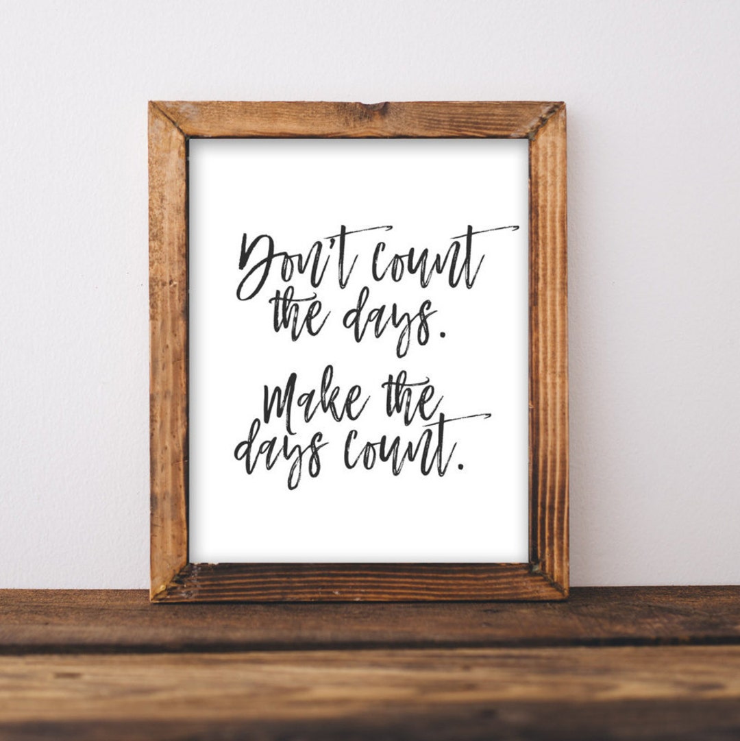 Printable Wall Art Don't Count the Days Make the Days Count Black and ...
