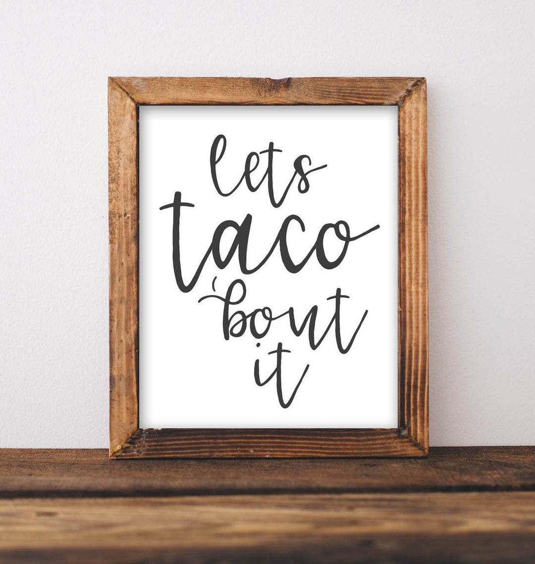 Let's Taco 'bout It, Funny Printable Wall Art, Printable Art, Gift for ...