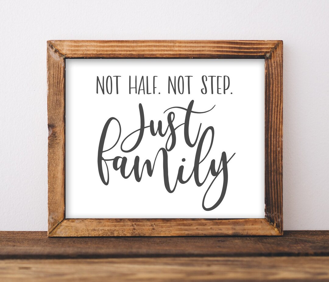 Printable Wall Art, Not Step Not Half Just Family, Blended Family Sign ...