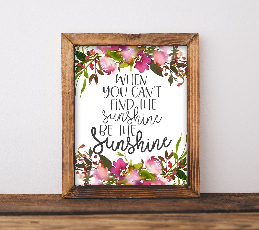 Printable Wall Art, When You Can't Find the Sunshine Be the Sun, Office ...