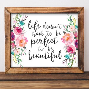 Printable Wall Art, Life Doesn't Have to Be Perfect to Be Beautiful ...