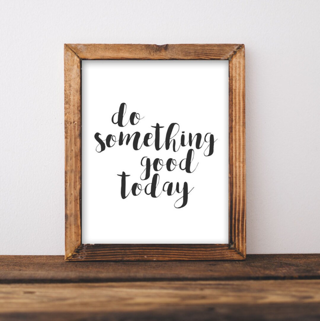 Printable Wall Art Do Something Good Today Printables Quote - Etsy