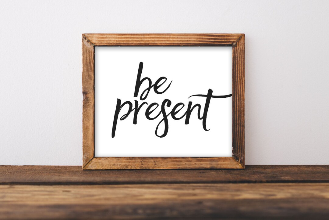 Printable Quote, Be Present, Motivation Print, Typography Quote ...