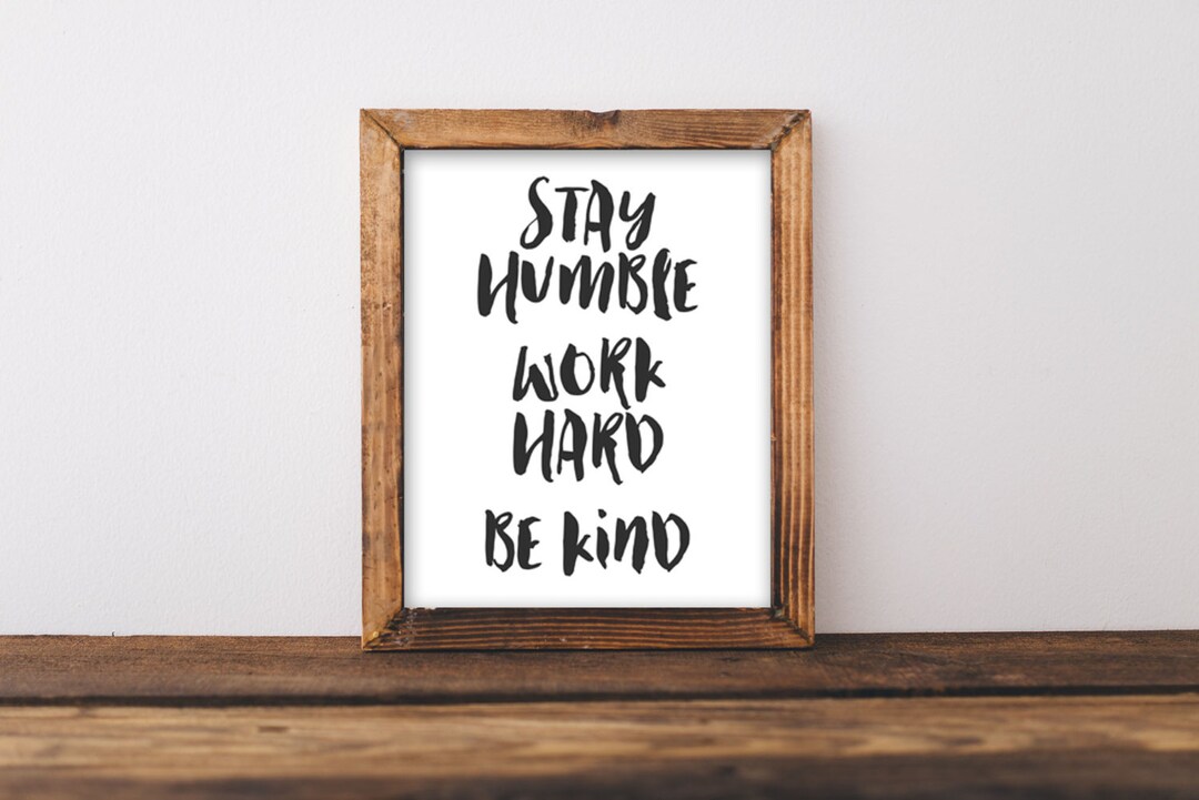 Printable Wall Art, Stay Humble Work Hard Be Kind, Motivation Print ...