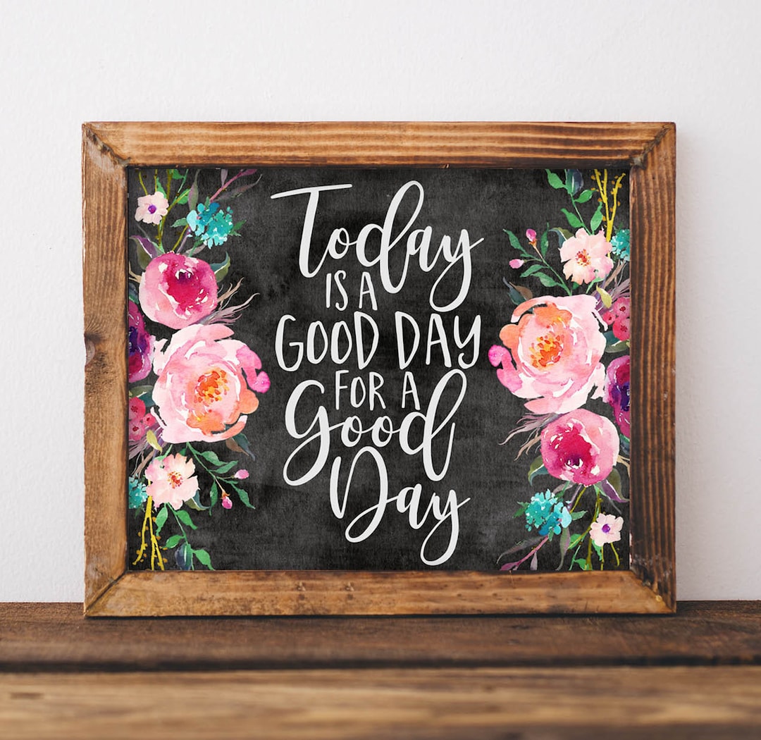 Printable Wall Art, Today is a Good Day for a Good Day, DIY Home Decor ...