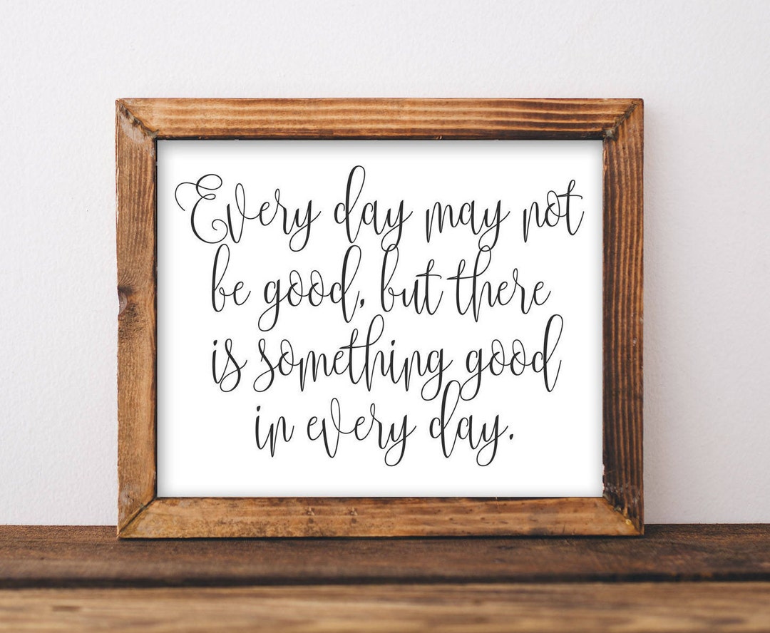 Motivational Wall Art Printable, Every Day May Not Be Good Quote Print ...