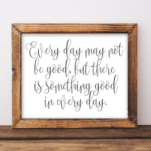 Motivational Wall Art Printable, Every Day May Not Be Good Quote Print ...