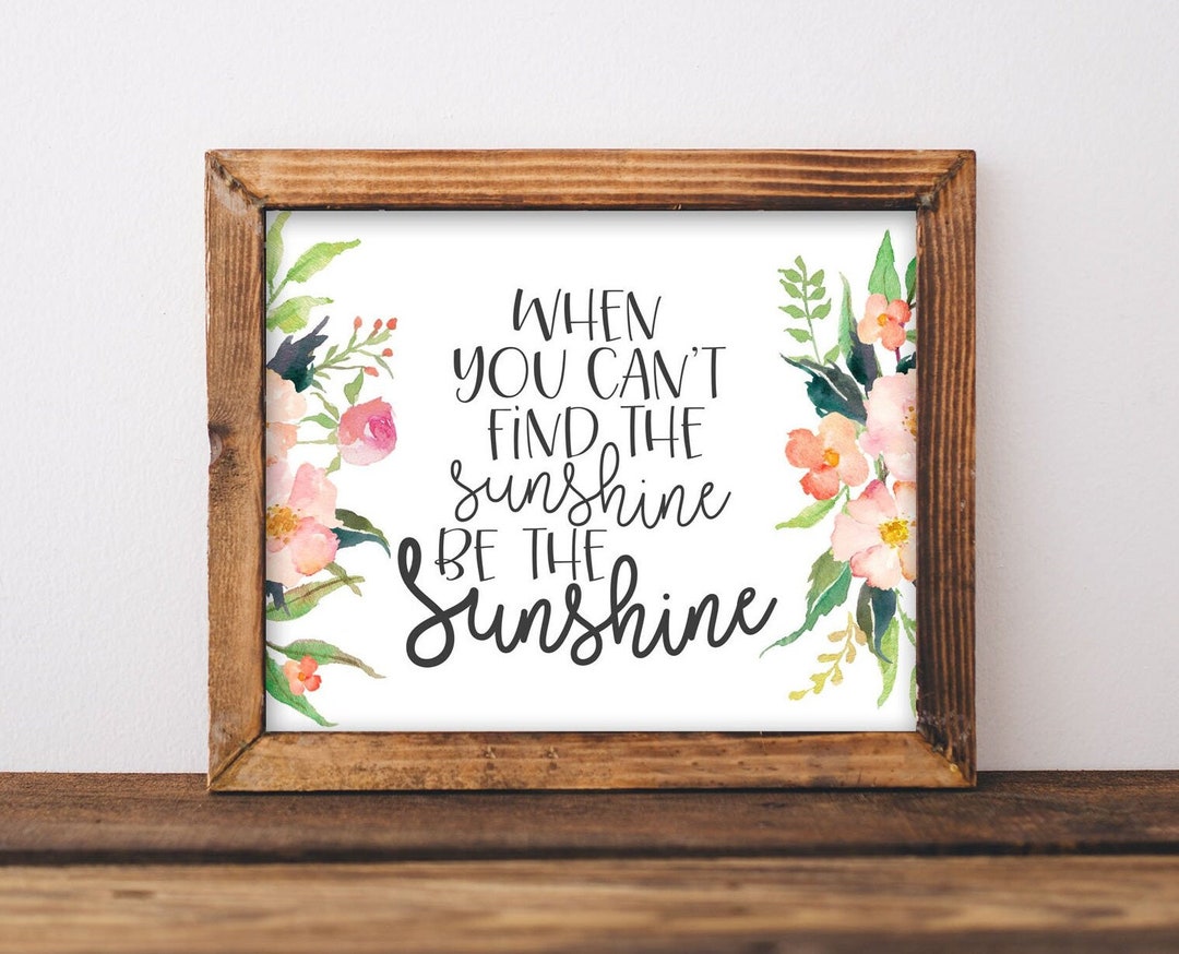 Printable Wall Art, When You Can't Find the Sunshine Be the Sun, Office ...