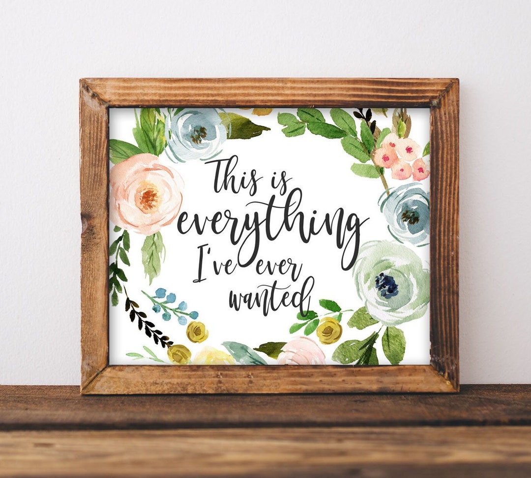 Printable Wall Art, This is Everything I've Ever Wanted, Life Quotes ...