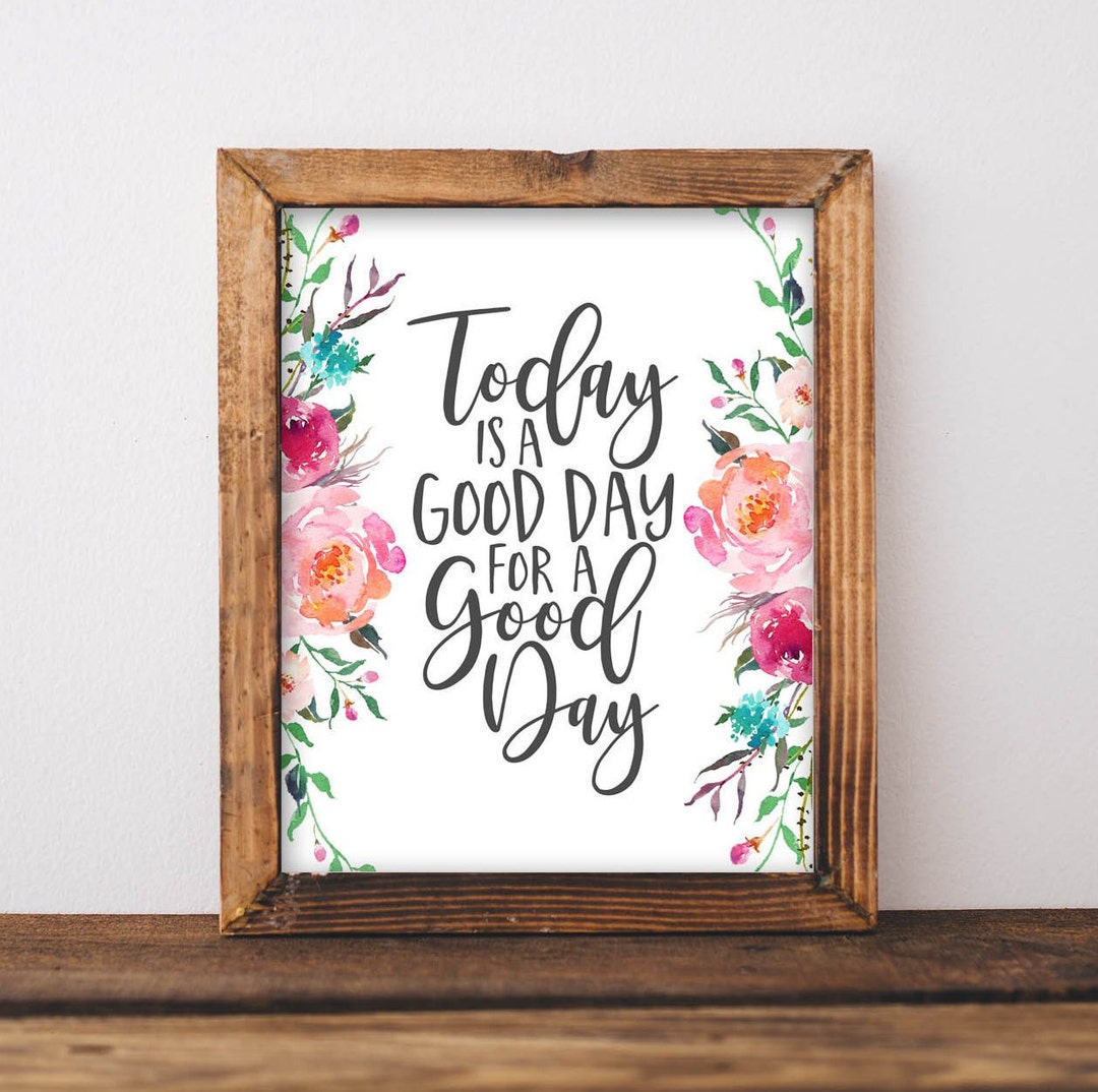 Printable Wall Art, Today is a Good Day for a Good Day, DIY Home Decor ...