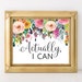Quote Printable Wall Art, Actually I Can Motivational Printable Quote ...