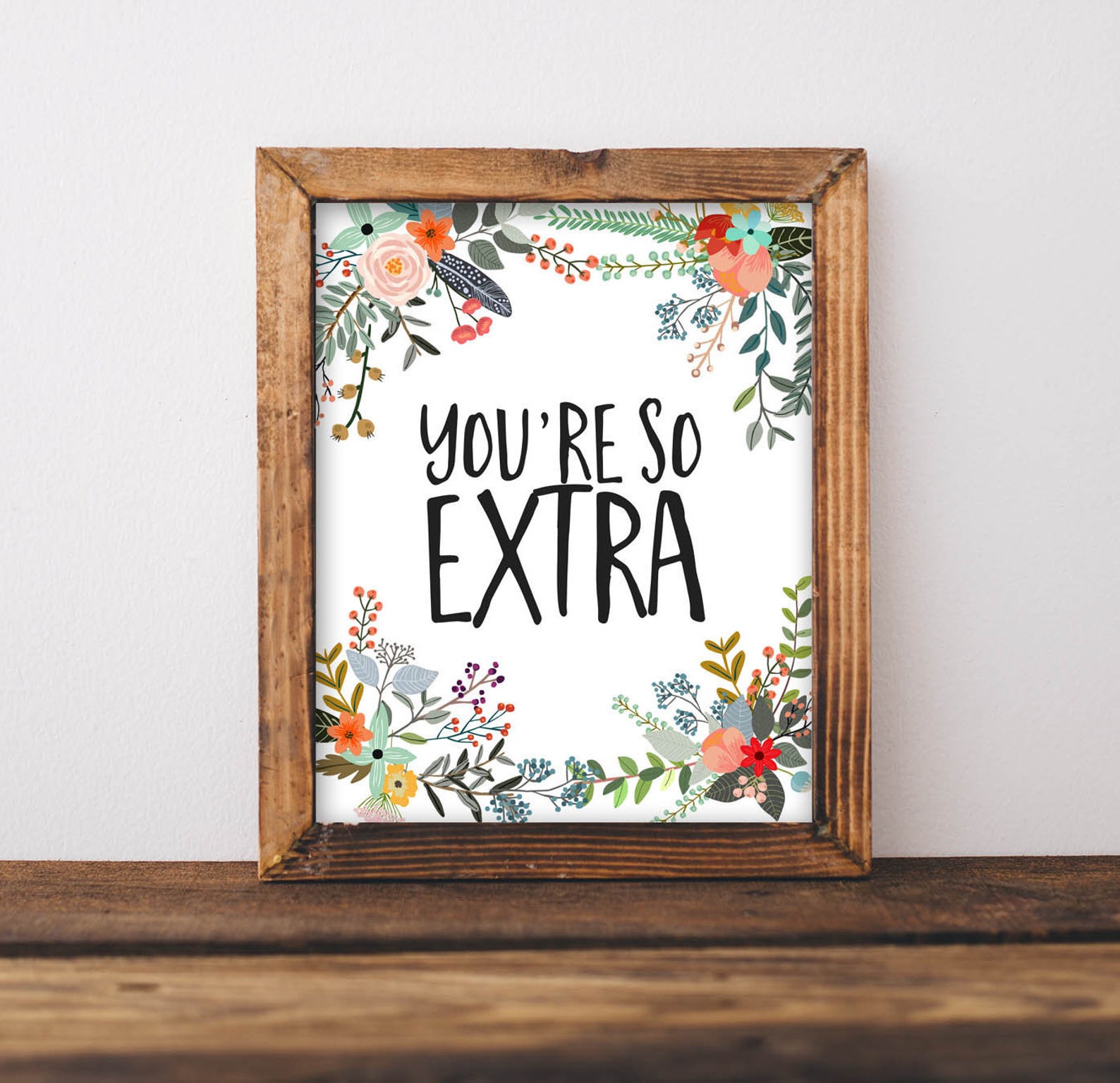 Printable Wall Art You're so Extra DIY Gift Idea | Etsy