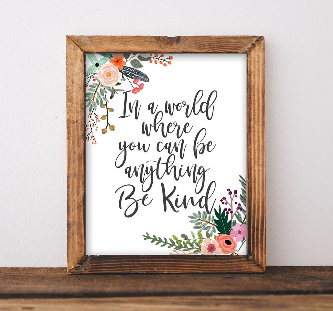 In World Where You Can Be Anything Be Kind, Printable Wall Art, DIY ...