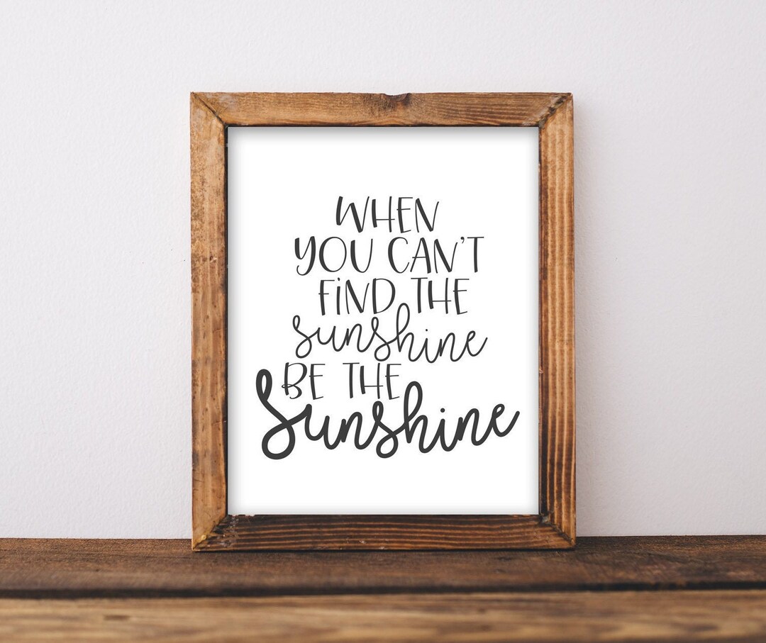 Printable Wall Art, When You Can't Find the Sunshine Be the Sun, Office ...