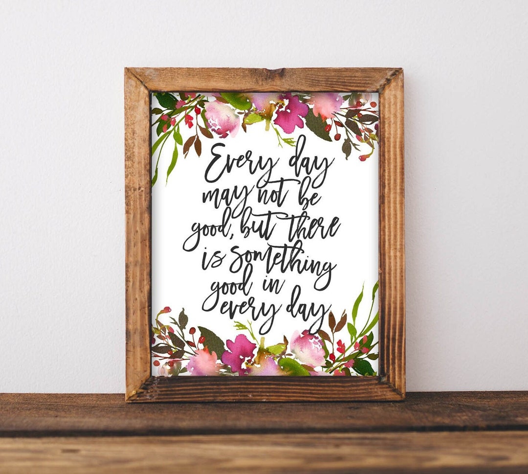 Quote Printable Wall Art, Every Day May Not Be Good, Inspirational ...