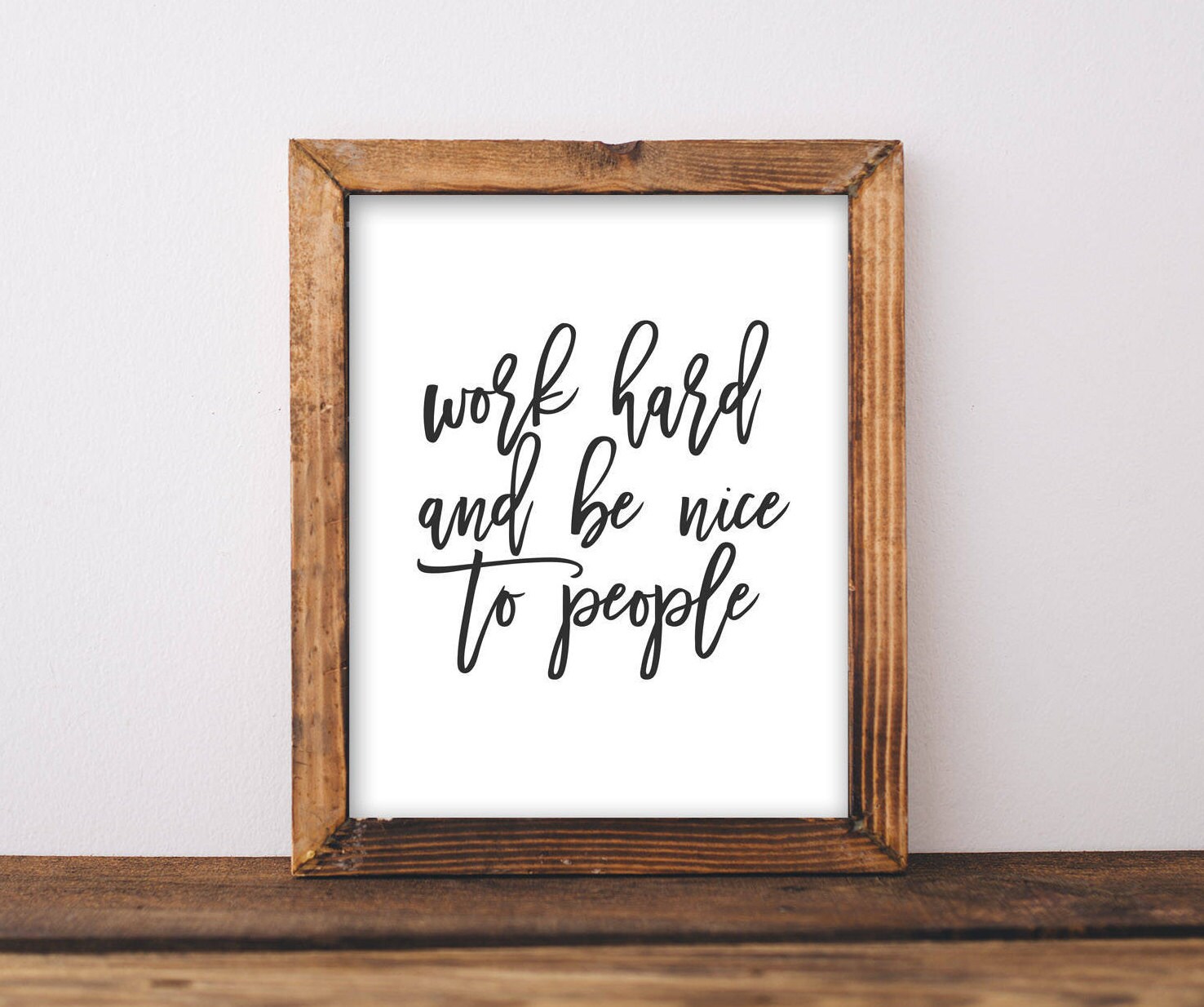 Positive Printable Art, Work Hard and Be Nice to People Quote Printable ...
