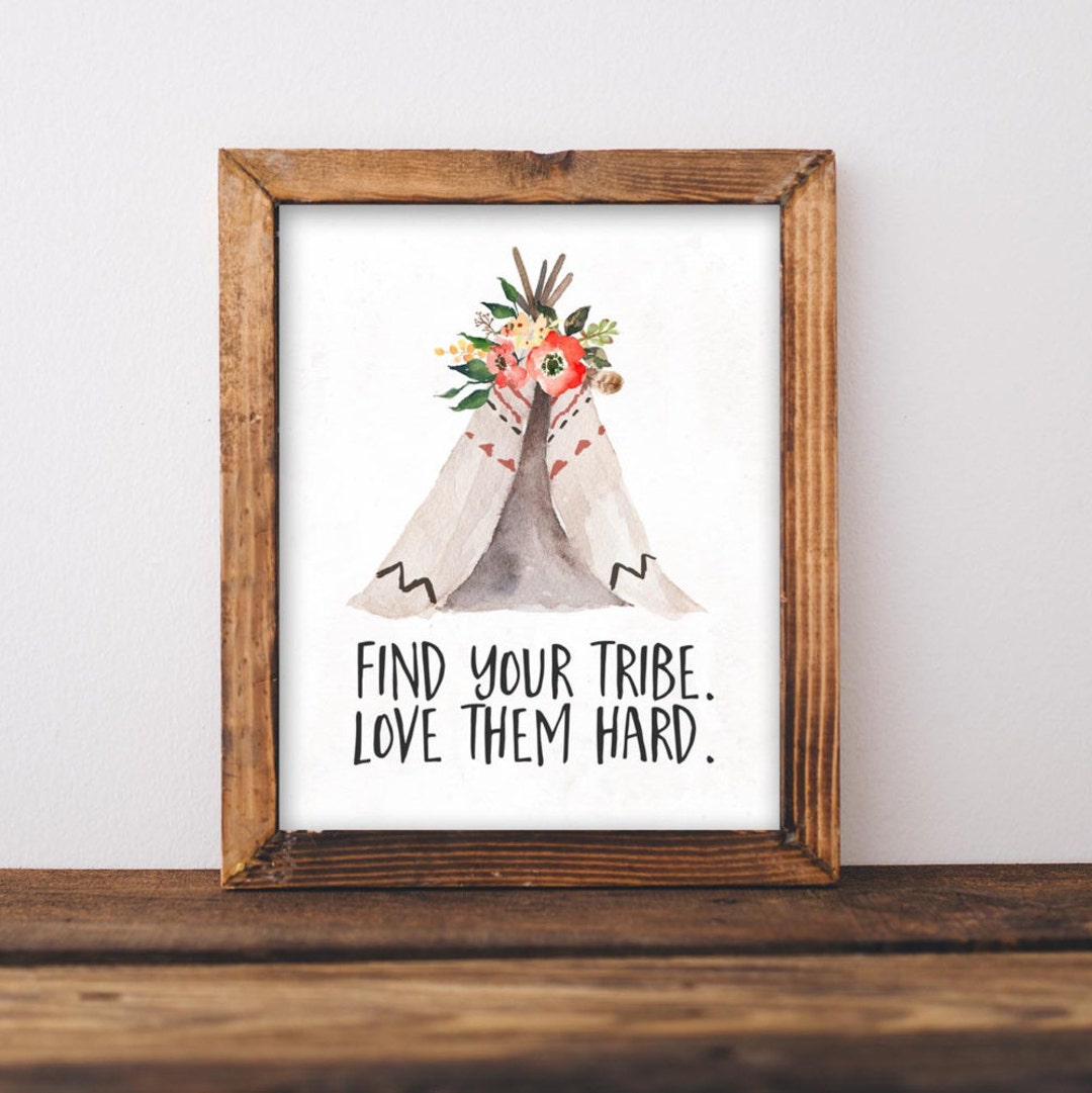 Tribal Printable Wall Art, Find Your Tribe Love Them Hard Quote ...